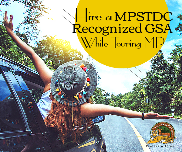 Why you should hire a MPSTDC recognized GSA while touring Madhya Pradesh?